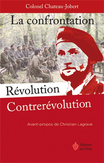 La confrontation Révolution Contrerévolution (Colonel Chateau-Jobert ...