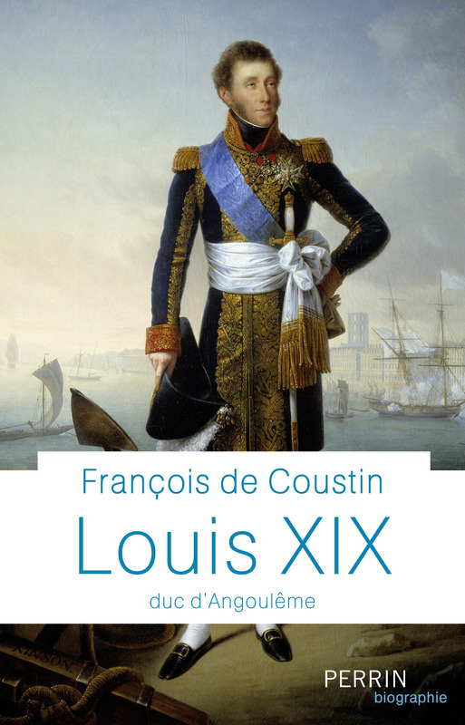 Louis XIX, duc d'Angoulême (François de Coustin) - medias-presse.info