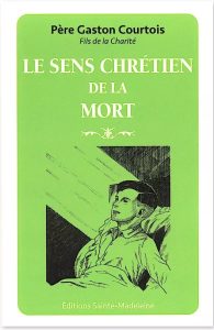 "Le sens chrétien de la mort " – Le Père Gaston Courtois nous donne des ...
